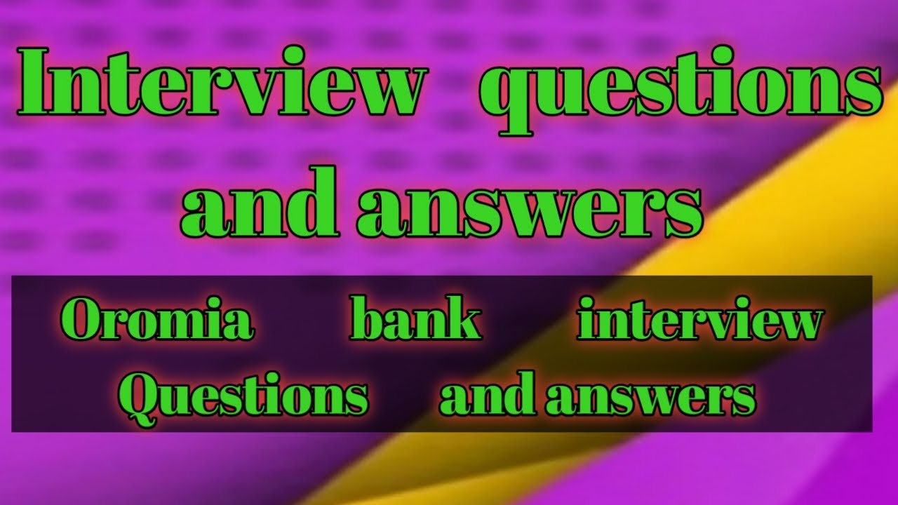 Oromia Bank Interview Questions And Answers YouTube oromia-bank-interview-questions-and-answers-youtube