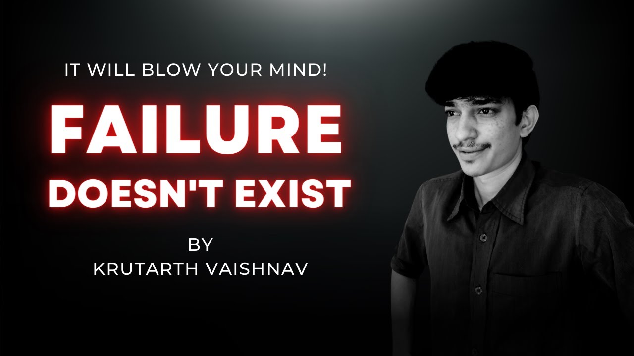 Stop Calling Yourself A Failure | Failure Doesn't Exist By Krutarth ...
