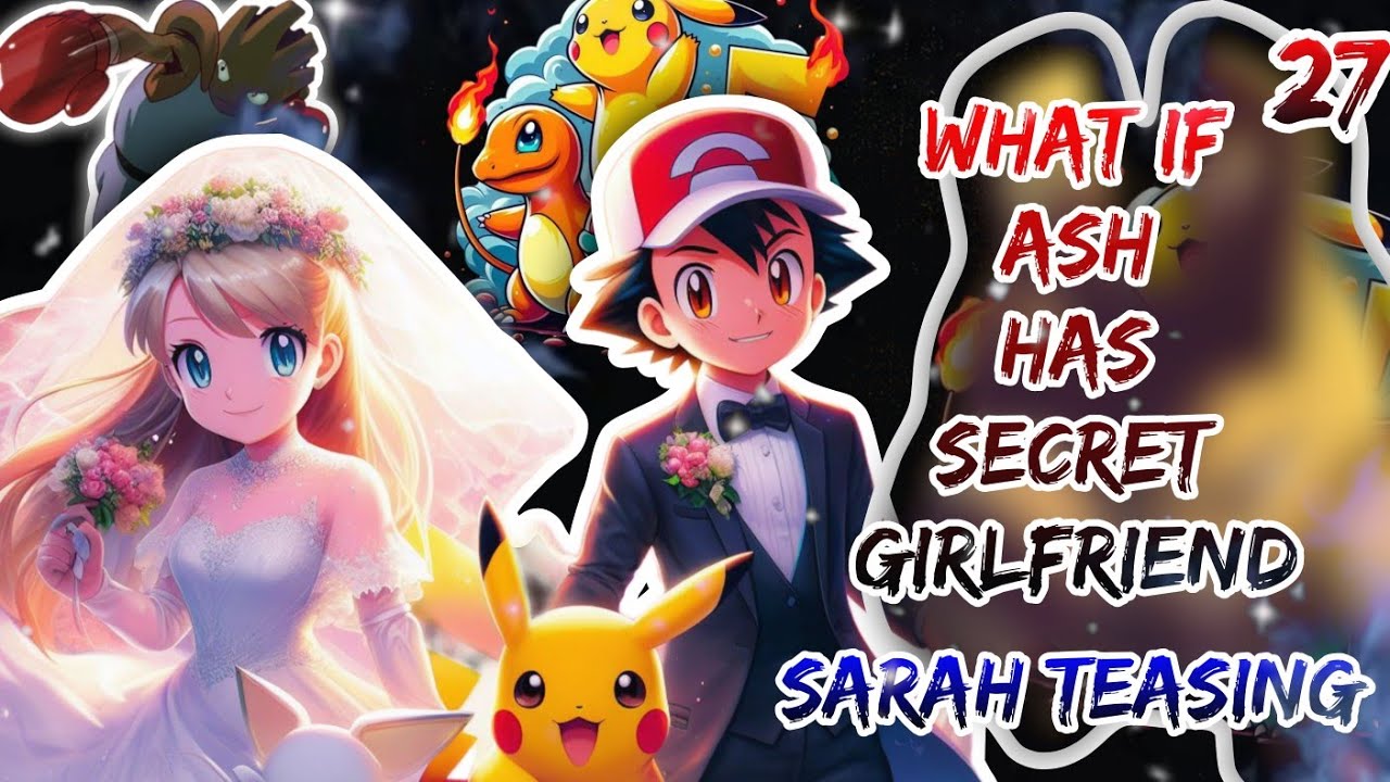 WHAT IF ASH HAD SECRET GIRLFRIEND POKEMON SHINO ARC PART-2 Sarah ...