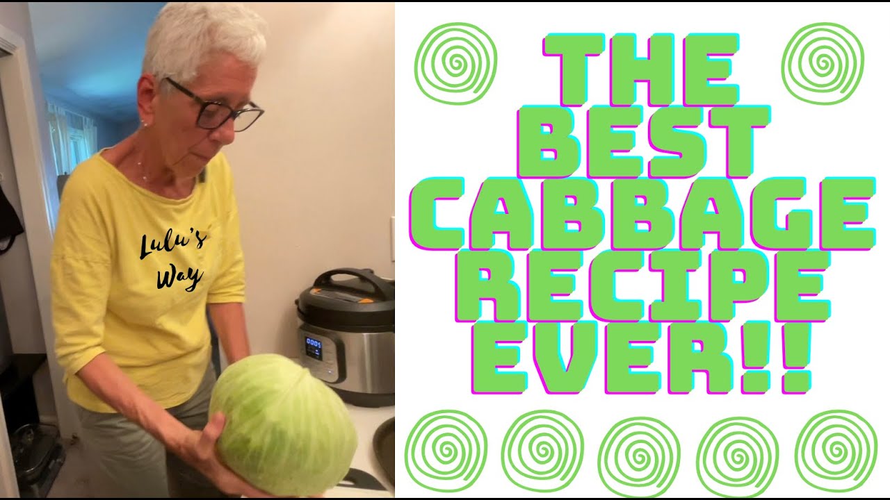 THE BEST CABBAGE RECIPE EVER . . . PREPARED LULU'S WAY!!! - YouTube