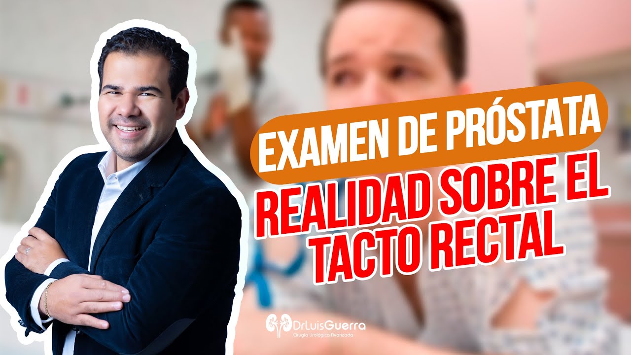 Examen Prostático | Realidad Sobre el Tacto Rectal - YouTube