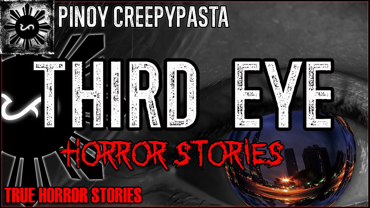 Third Eye Horror Stories | True Horror Stories | Pinoy Creepypasta ...