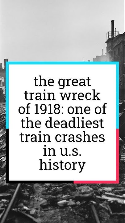 The Great Train Wreck of 1918: One of the Deadliest Train Crashes in U ...