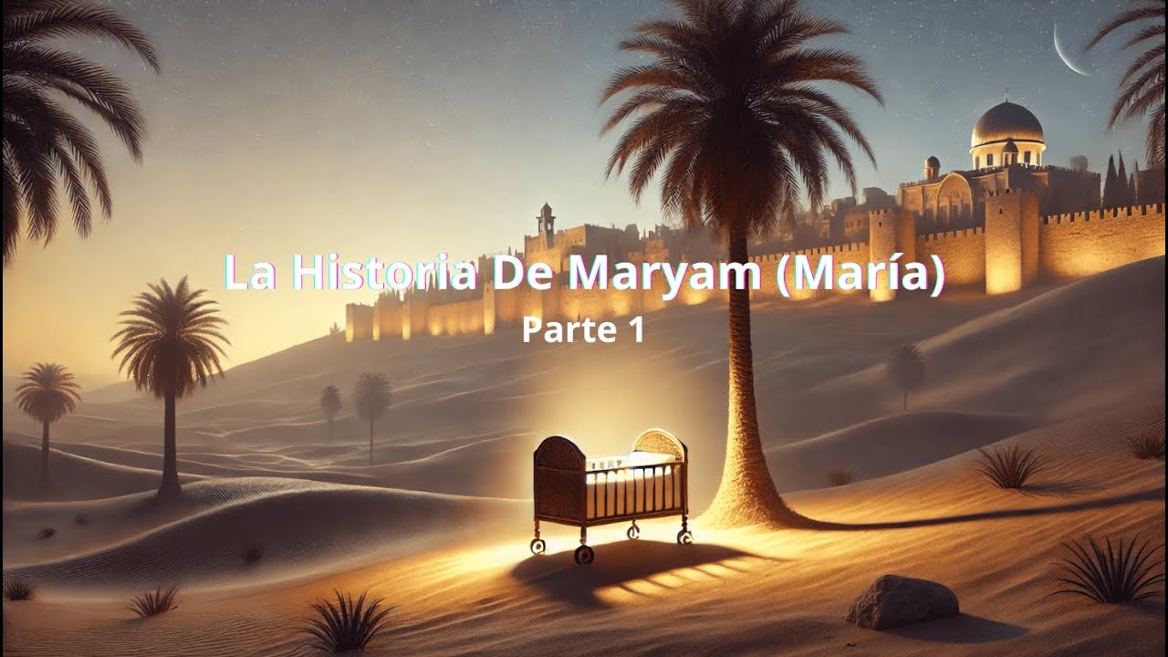 La Historia de Maryam (María) en el Islam – Parte 1 - YouTube