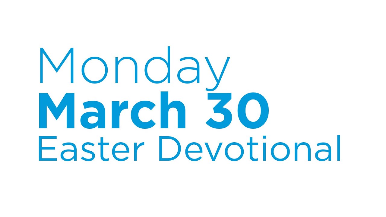 Monday, March 30 - Easter Devotional (YouVersion Day 28) - YouTube