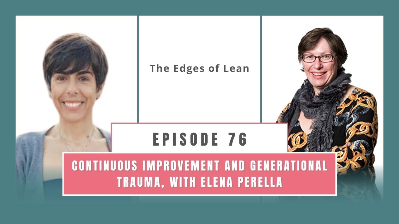 Episode 76 Continuous Improvement and Generational Trauma, with Elena ...