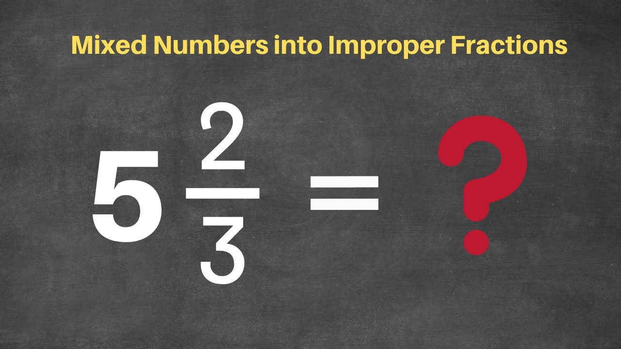 Converting a Mixed Number into an Improper Fraction - YouTube