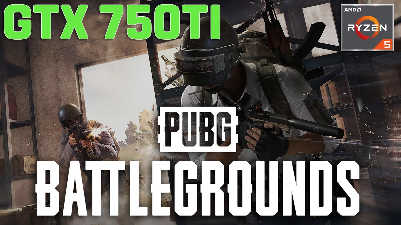 PUBG: BATTLEGROUNDS | GTX 750 Ti 2GB | R5 2600 | 16GB RAM - YouTube