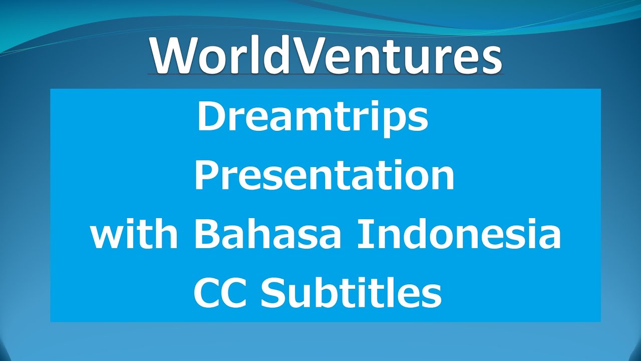 Worldventures Dreamtrips English presentation with Bahasa Indonesia CC ...