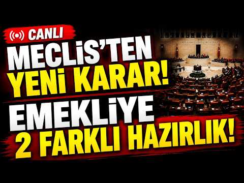 MECLİS'TEN YENİ KARAR! EMEKLİYE 2 AYRI DOSYA!