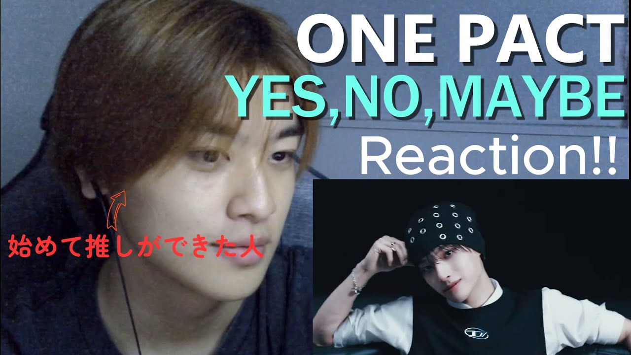 ONE PACT「YES,NO,MAYBE」reaction!! - YouTube
