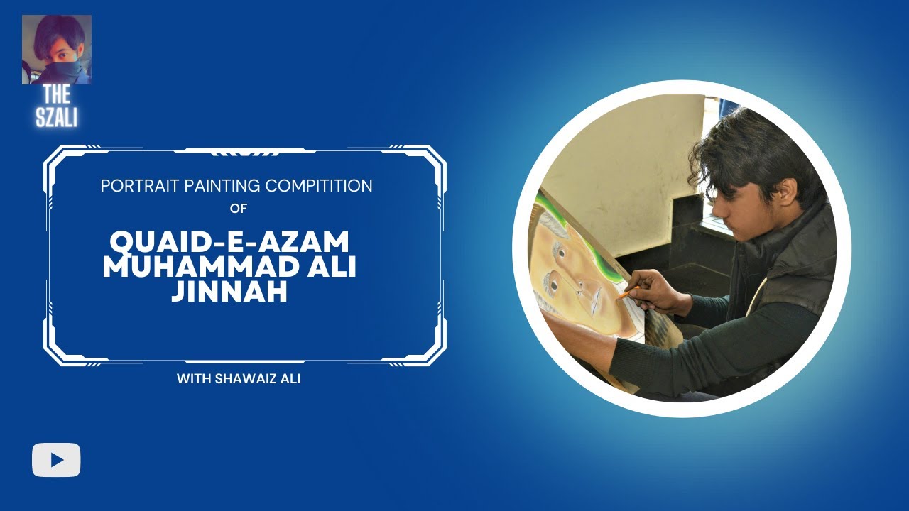 QUAIDE AZAM PORTRAIT PAINTING COMPITITION WITH SHAWAIZ Ali (THE SZALI ...