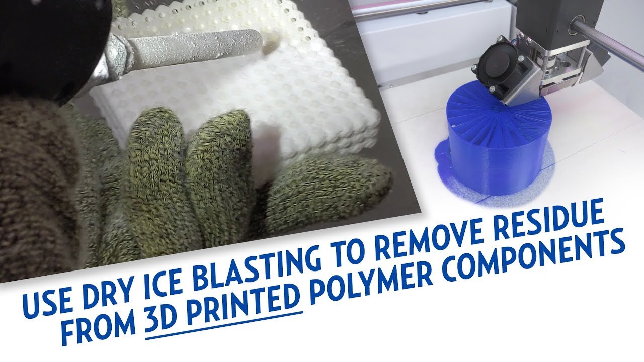Cold Jet Dry Ice Blasting - Remove polymer residue from 3D printed ...