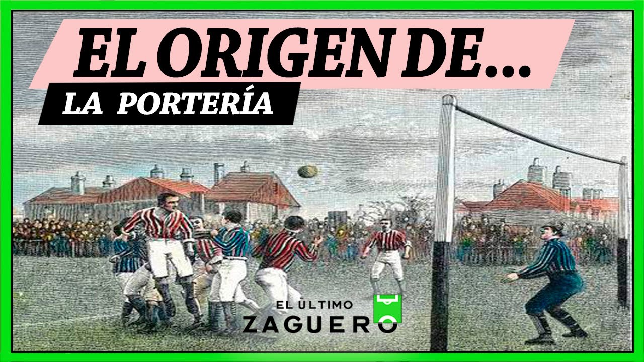La Portería y su evolución (Spoiler no existía el travesaño) - YouTube