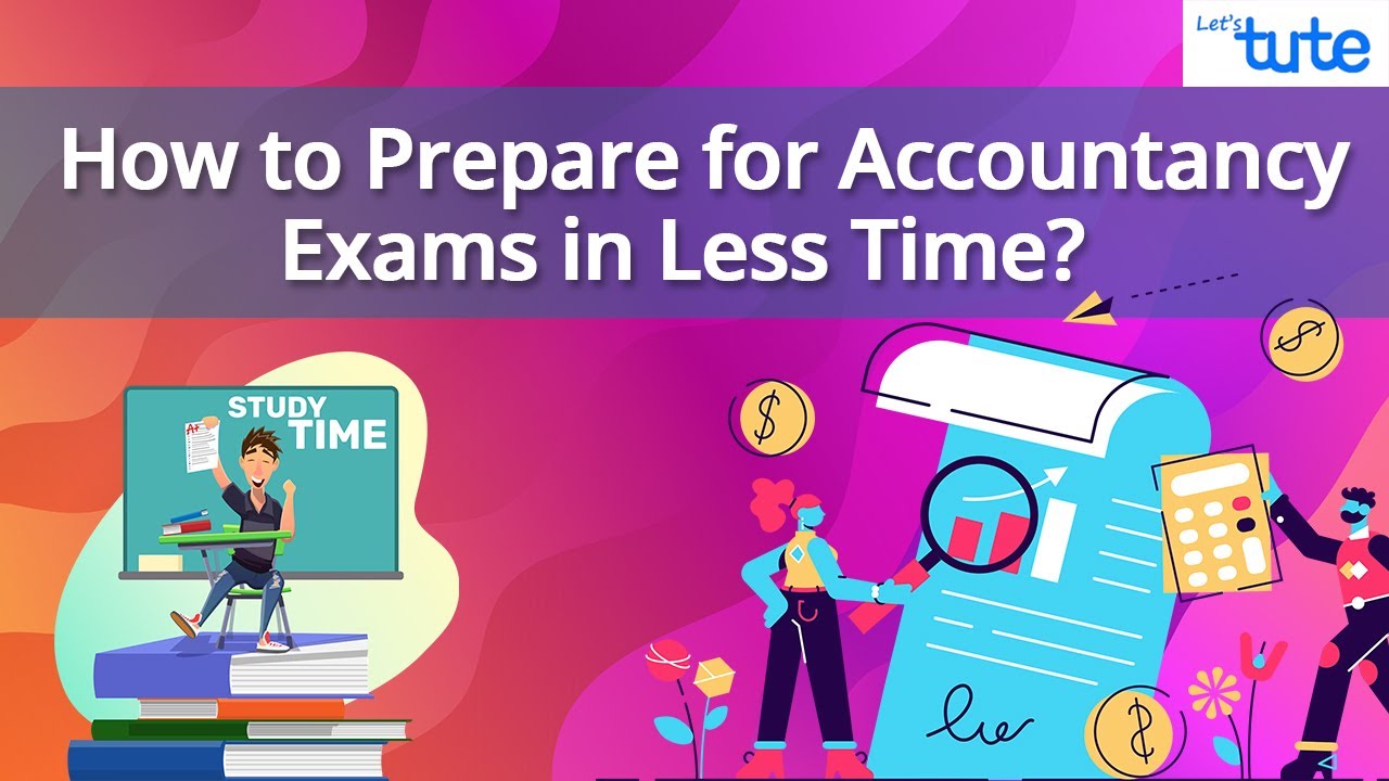 How to Prepare for Accountancy Exams in Less Time? | Smart Study Tips ...
