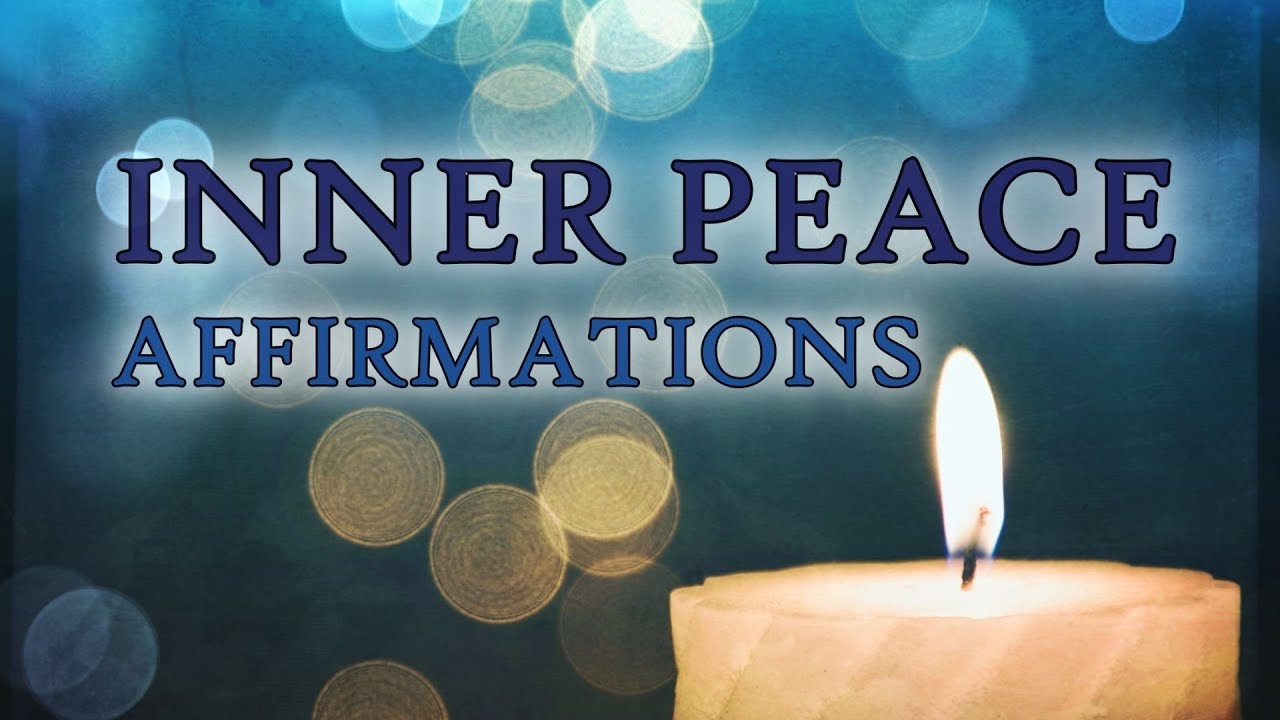 Inner Peace Affirmations | Peace of Mind | Inner Calm Positive ...