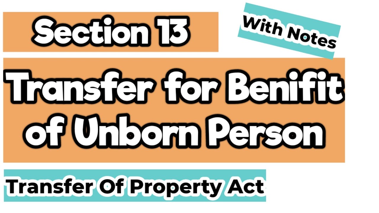 Section 13 Transfer For Benifit Of Unborn Person Section 13 Of section-13-transfer-for-benifit-of-unborn-person-section-13-of