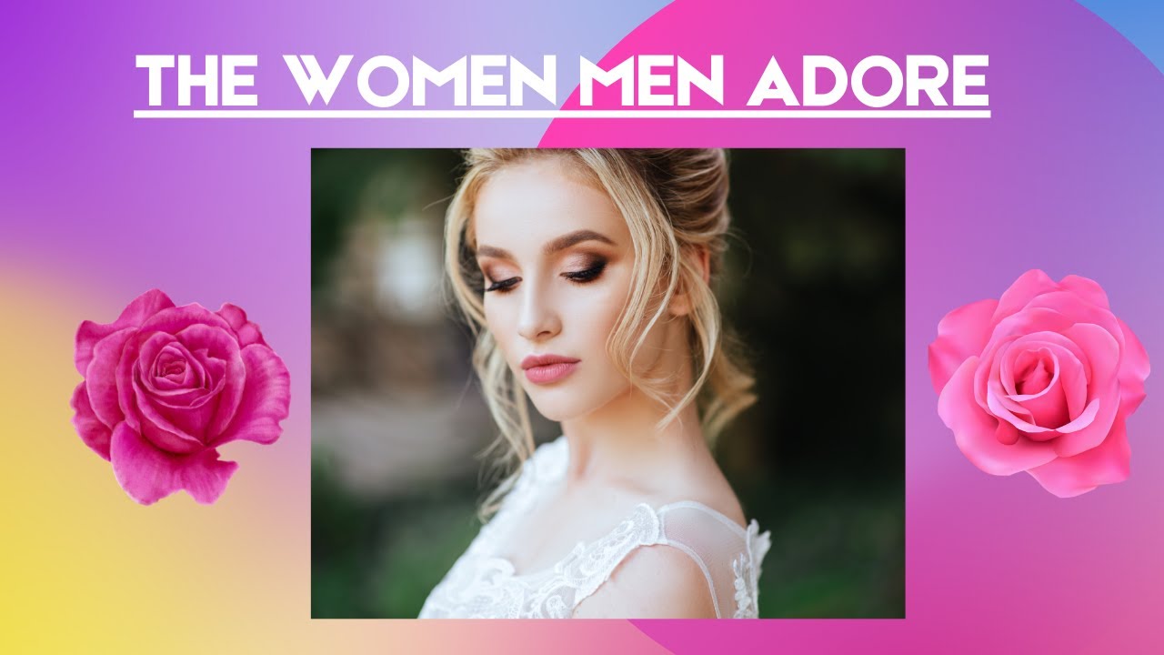 The Women Men Adore: Irresistible Magnetism in Love #DatingAdvice # ...
