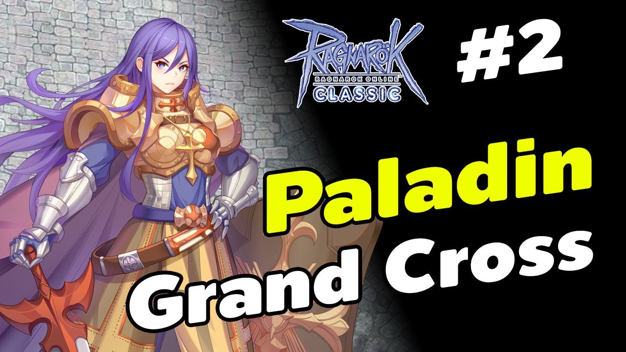 Paladin GrandCross Ep.2 จงออกมากางเขนศักดิ์สิทธิ์ Grand Cross!!! | RO ...