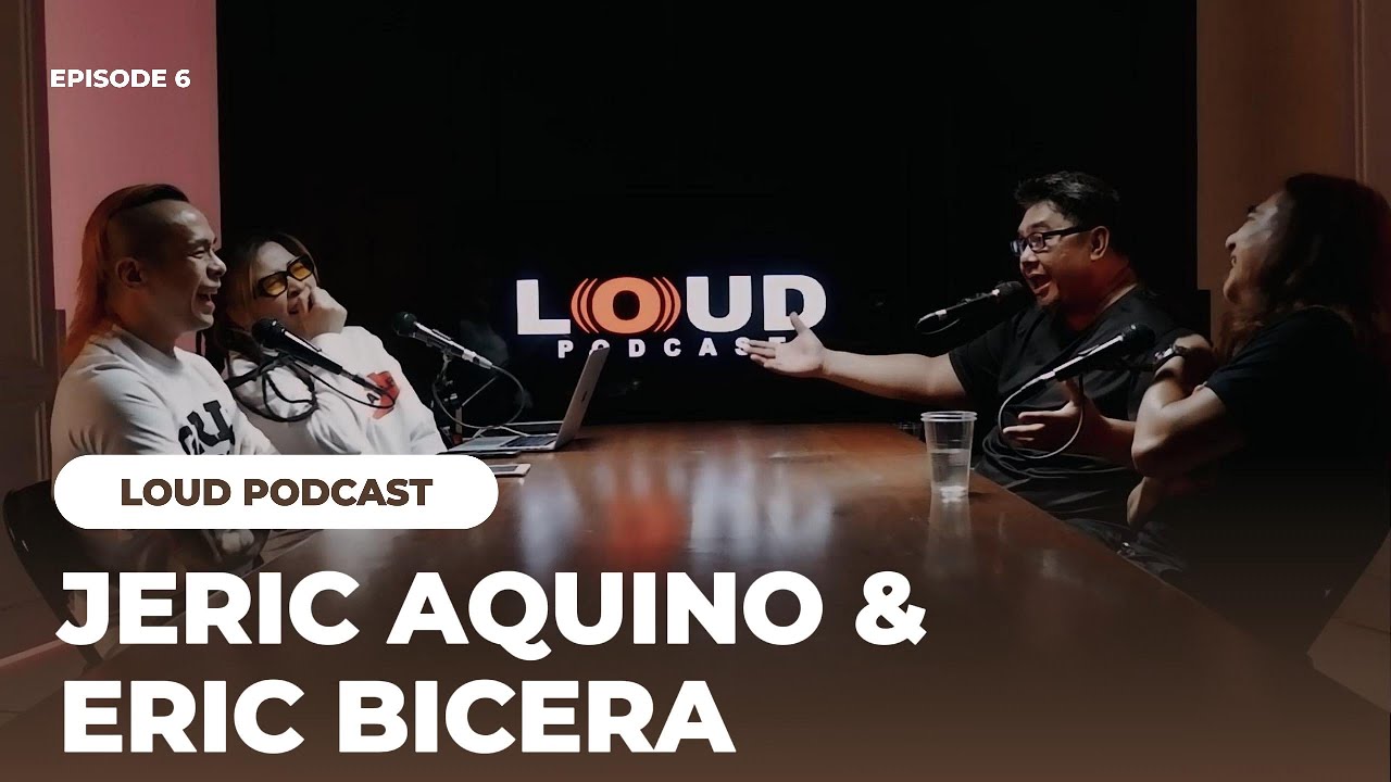 LOUD Podcast #006 - Jeric Aquino & Eric Bicera - YouTube