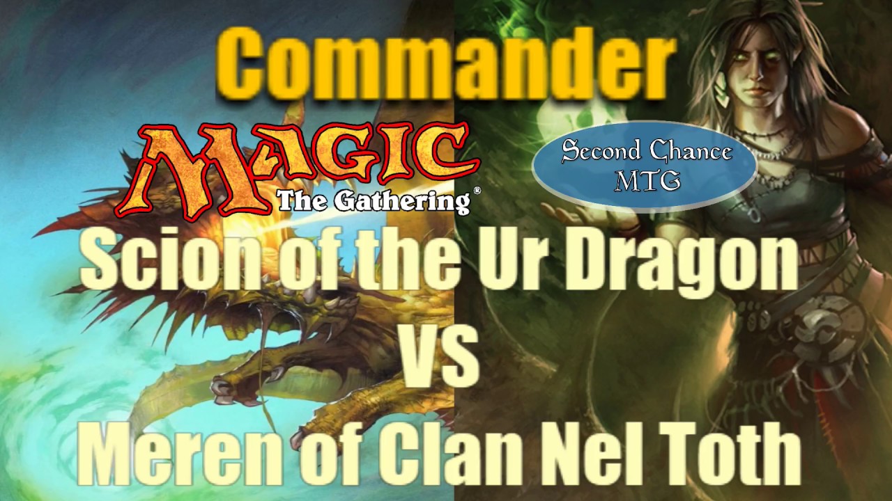 MTG Commander - Scion of the Ur Dragon VS Meren of Clan Nel Toth ...