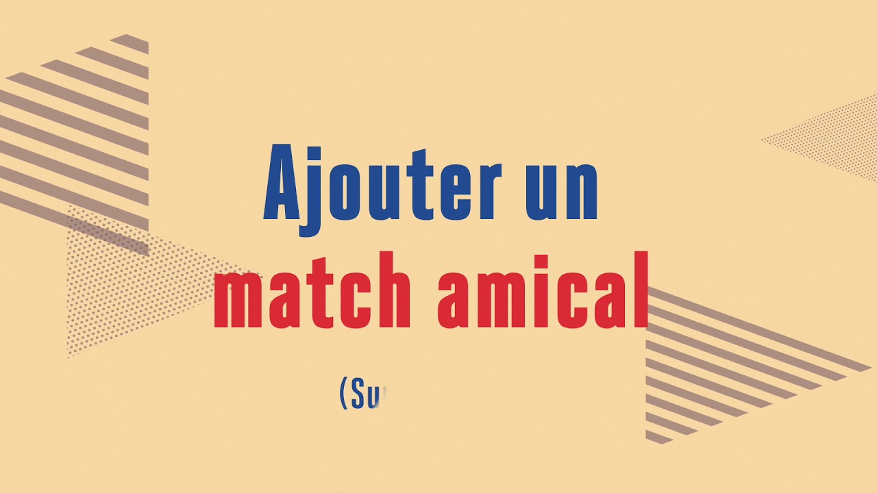 TUTO⎪Ajouter un match amical - YouTube