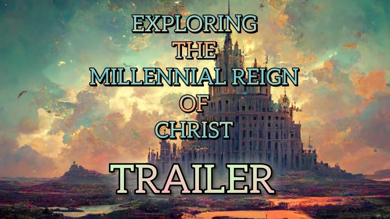Exploring The Millennial Reign Of Christ (Trailer) - YouTube