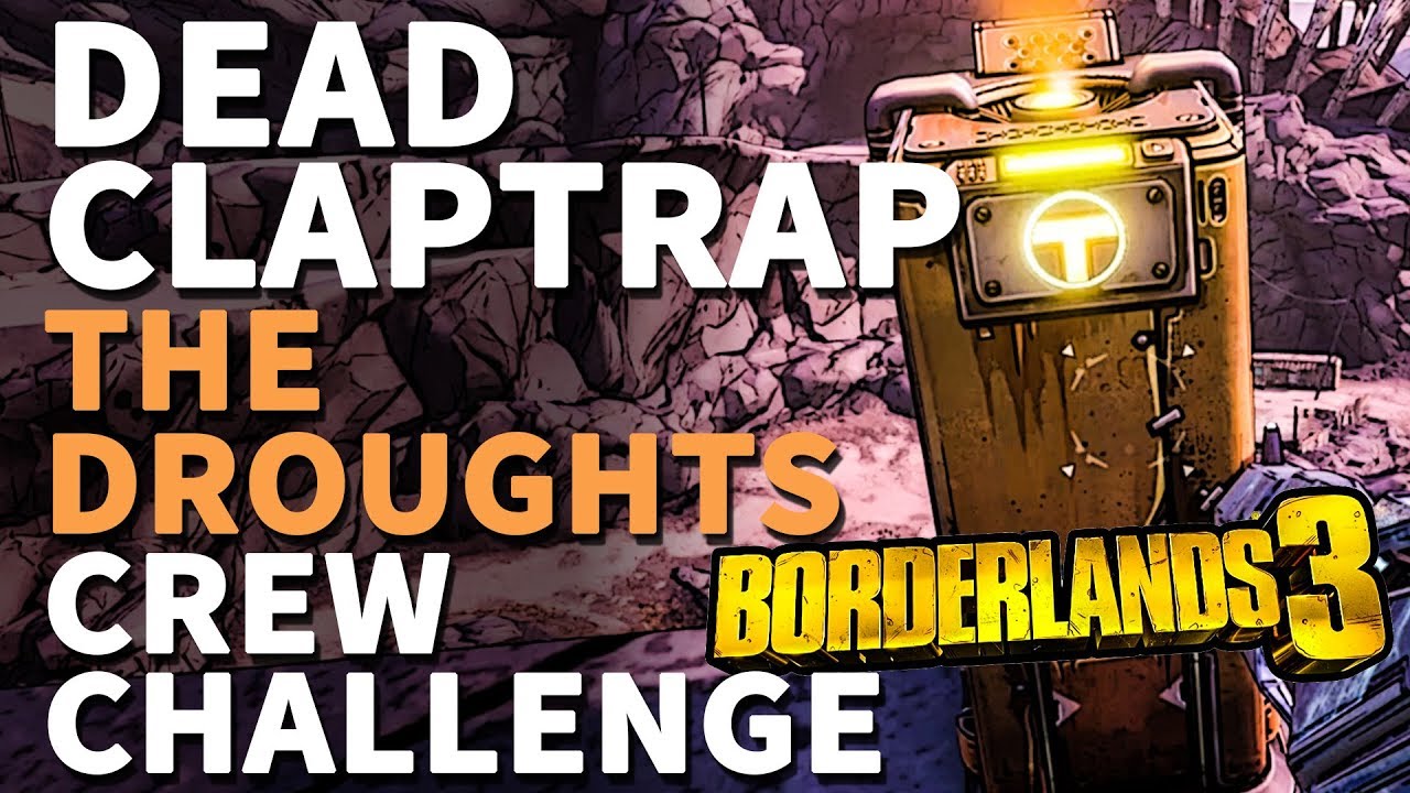 Dead Claptrap The Droughts Borderlands 3 Crew Challenge - YouTube