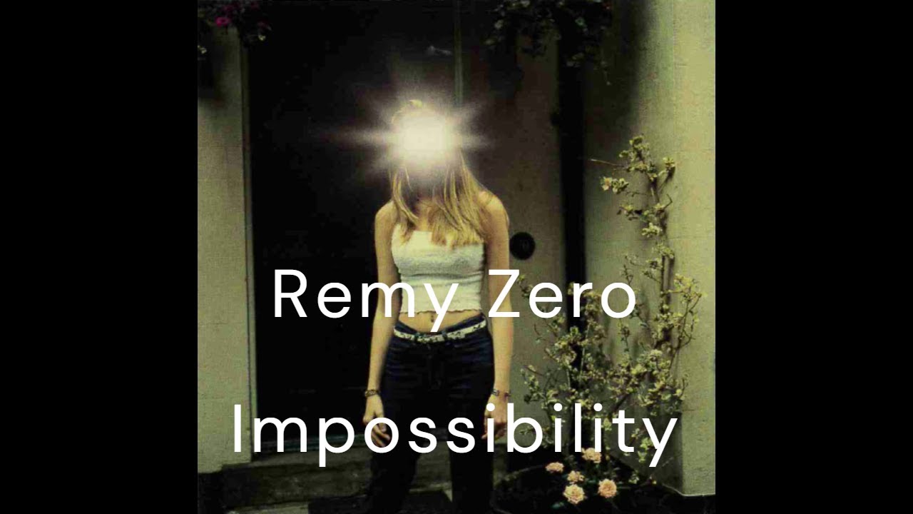 Remy Zero - Impossibility (lyric video) - YouTube
