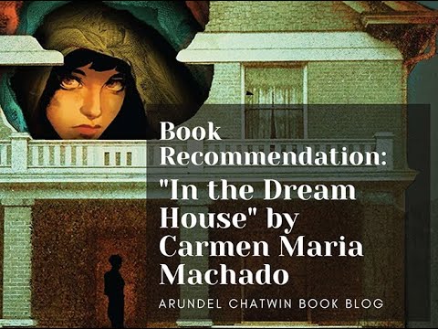 Book Recommendation: In the Dream House by Carmen Maria Machado - YouTube