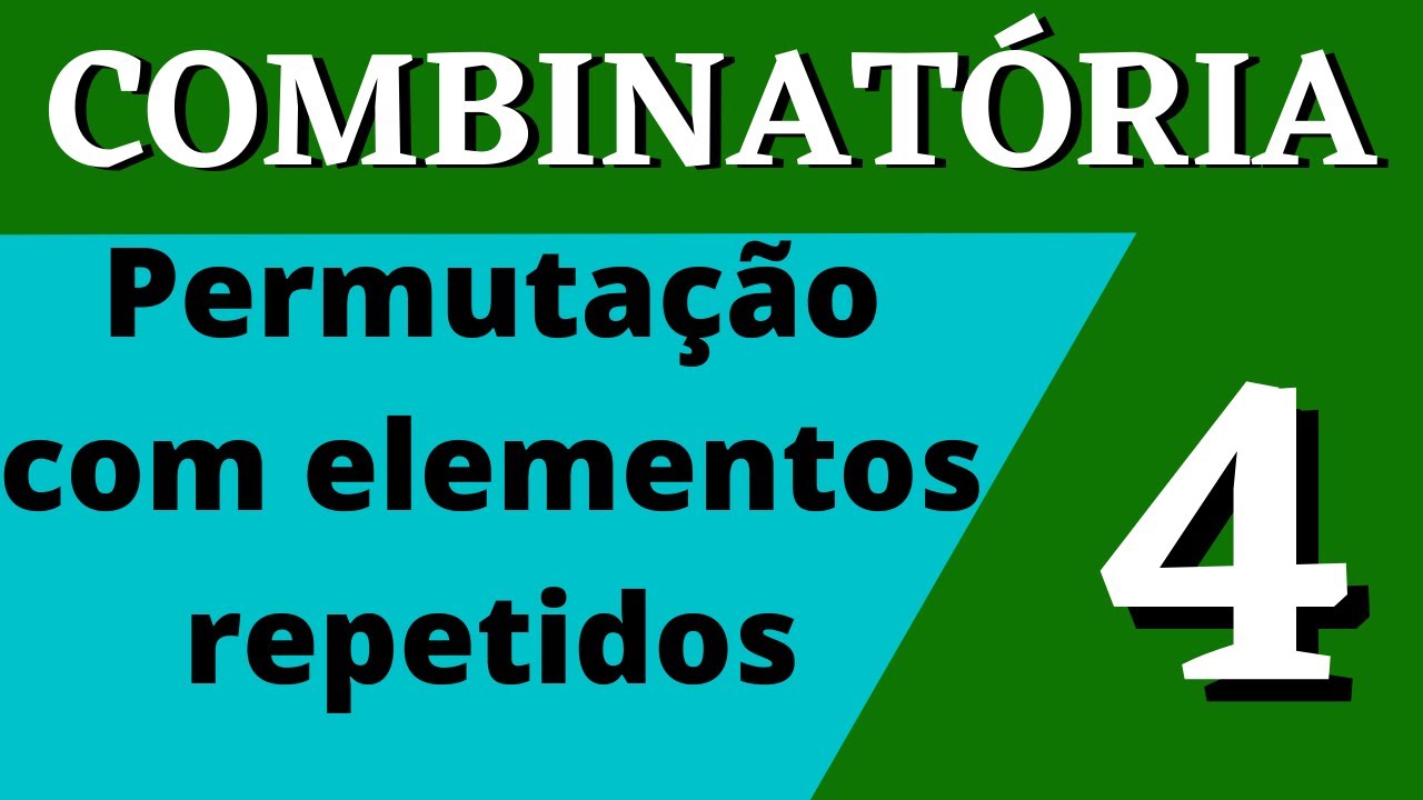 [COMBINATÓRIA] Aula 04: Permutação com elementos repetidos - YouTube