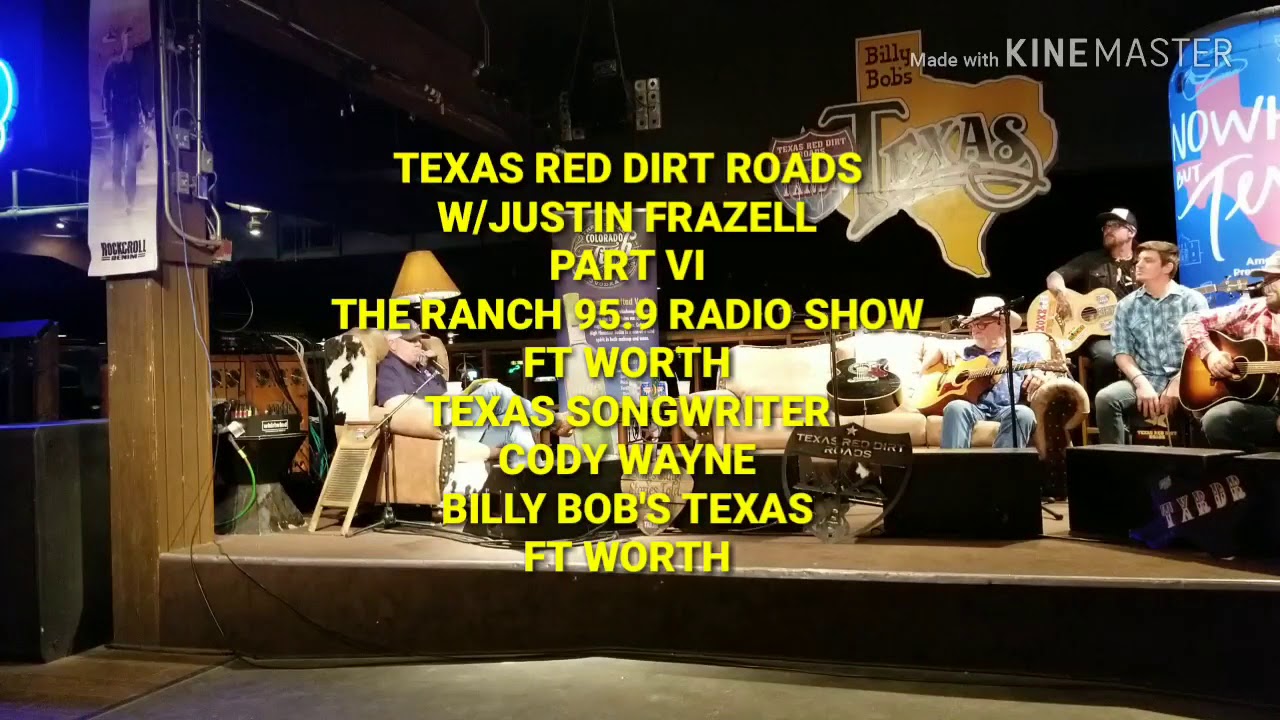 TEXAS RED DIRT ROADS W/JUSTIN FRAZELL,TEXAS SONGWRITER CODY WAYNE,BILLY ...