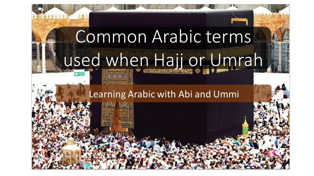 Common Arabic Words Used During Hajj Umrah YouTube common-arabic-words-used-during-hajj-umrah-youtube