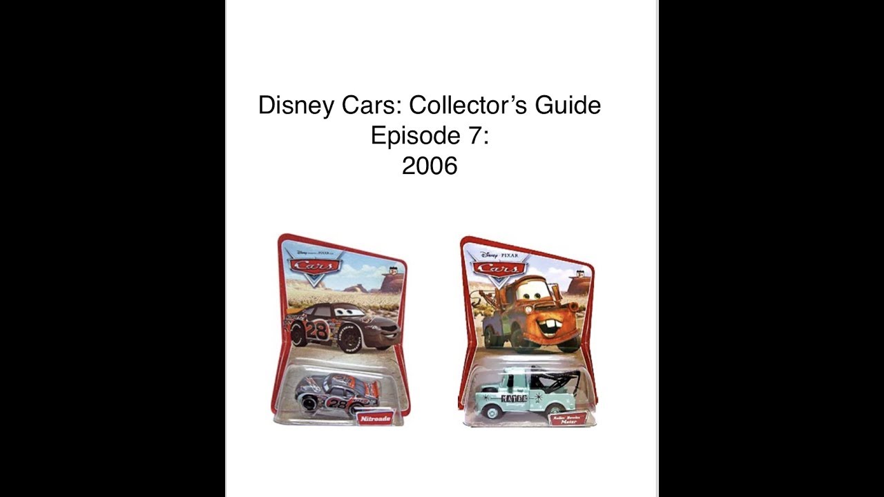 Disney Cars: Collector's Guide: Episode 7-Diecast History-2006 - YouTube