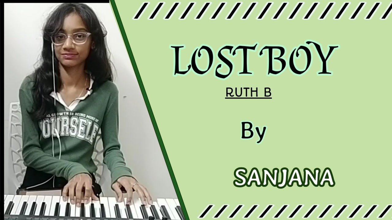 Lost Boy Ruth B Keyboard/Singing cover by Sanjana | Glory of Jesus ...