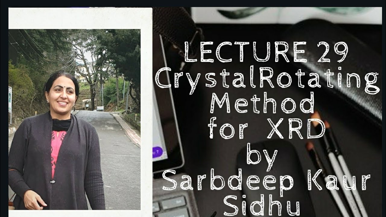 Lecture 29 // Crystal Rotating Method for Xrays Diffraction by Sarbdeep ...