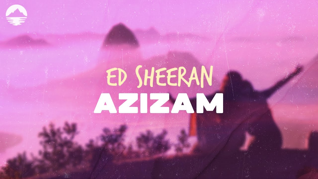 Ed Sheeran - Azizam | Lyrics - YouTube Music