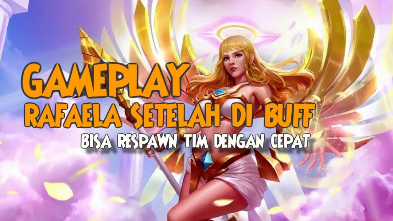 GAMEPLAY RAFAELA SETELAH DI BUFF || RESPAWN TIM DENGAN CEPAT !!! - YouTube