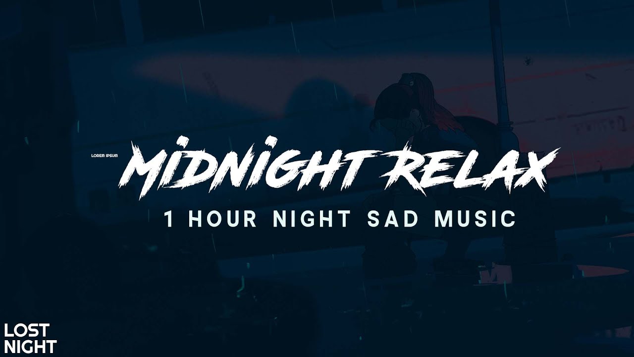 Midnight Most Sad & Relax Music & Video | Slowed Music collection ...