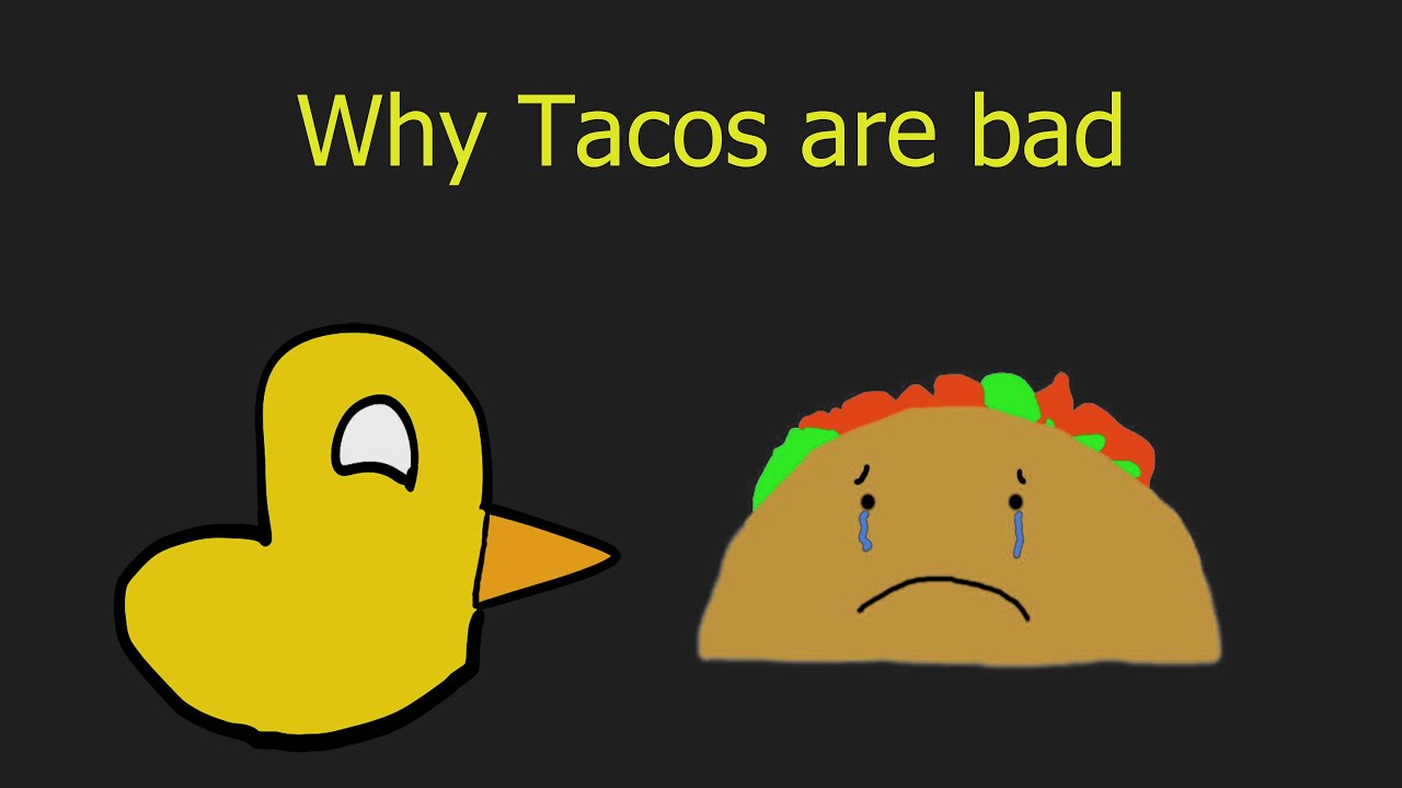 Why Tacos are bad | Taco vid part 3 - YouTube