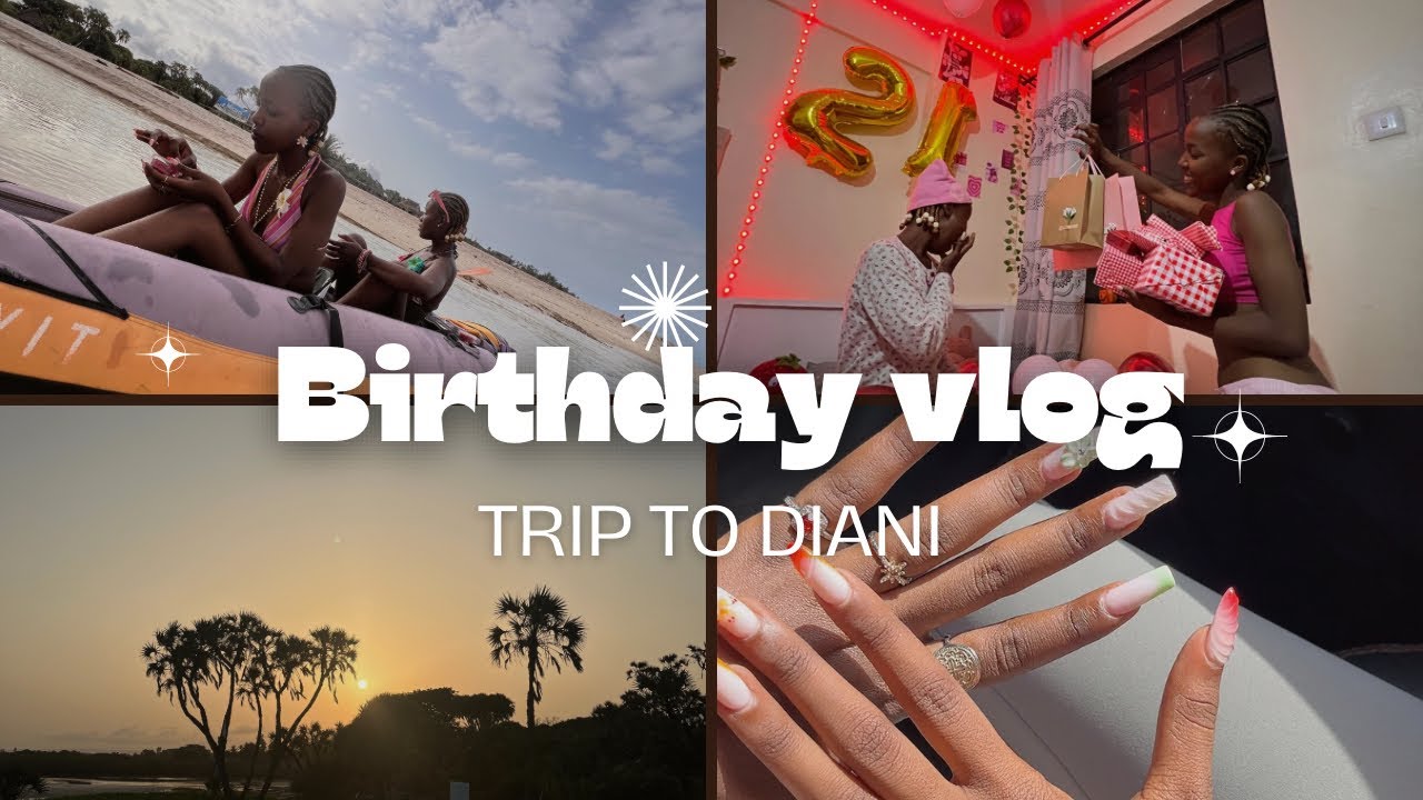 Birthday vlog 🎂 | Trip to Diani🏖️, gifts🎁, birthdaynails, summertides👙 ...