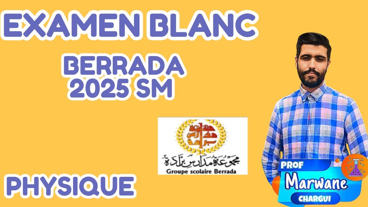 Examen Blanc physique chimie 2025 SM berrada -2 BAC SM PC -PARTIE2 ...