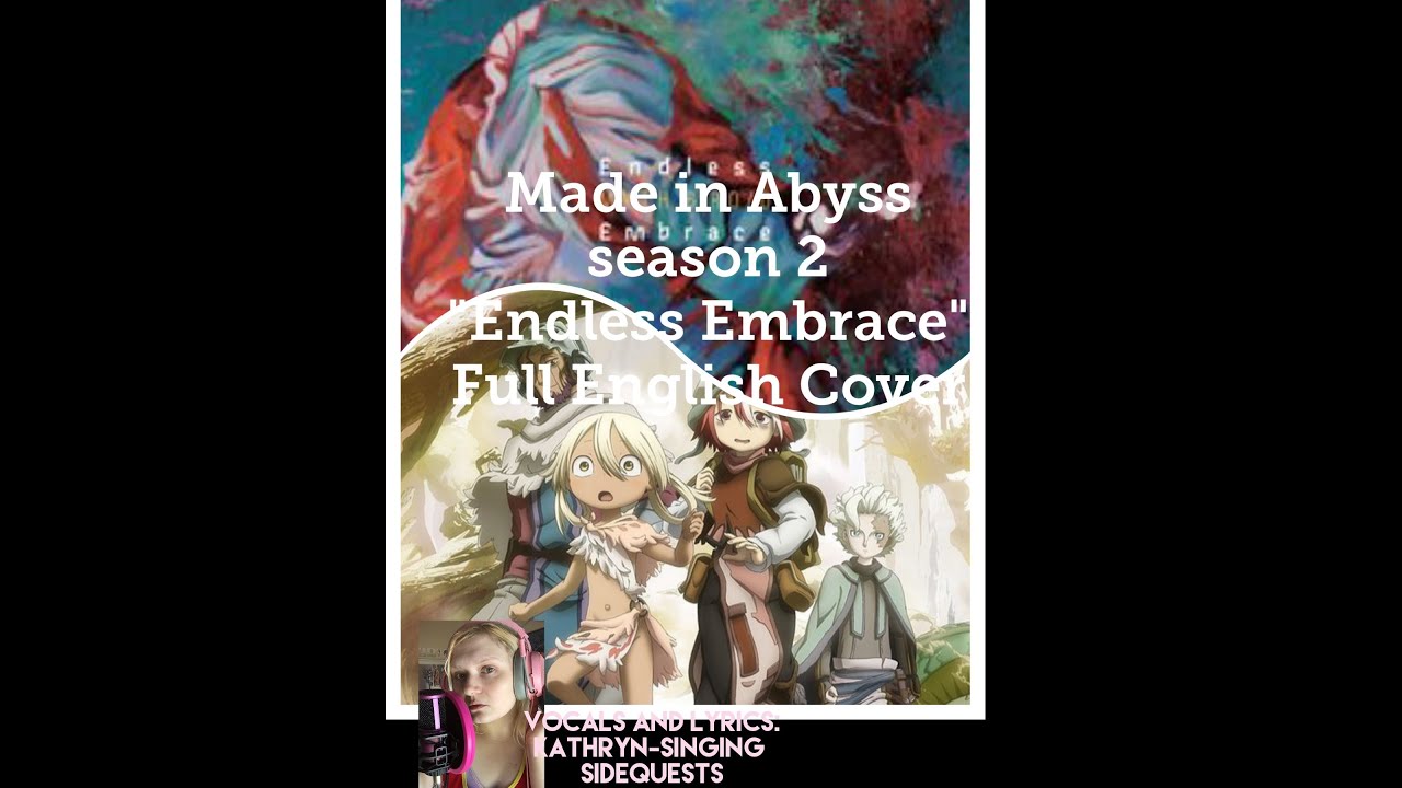 Made in Abyss- Season 2 ending Full English Cover "Endless Embrace ...