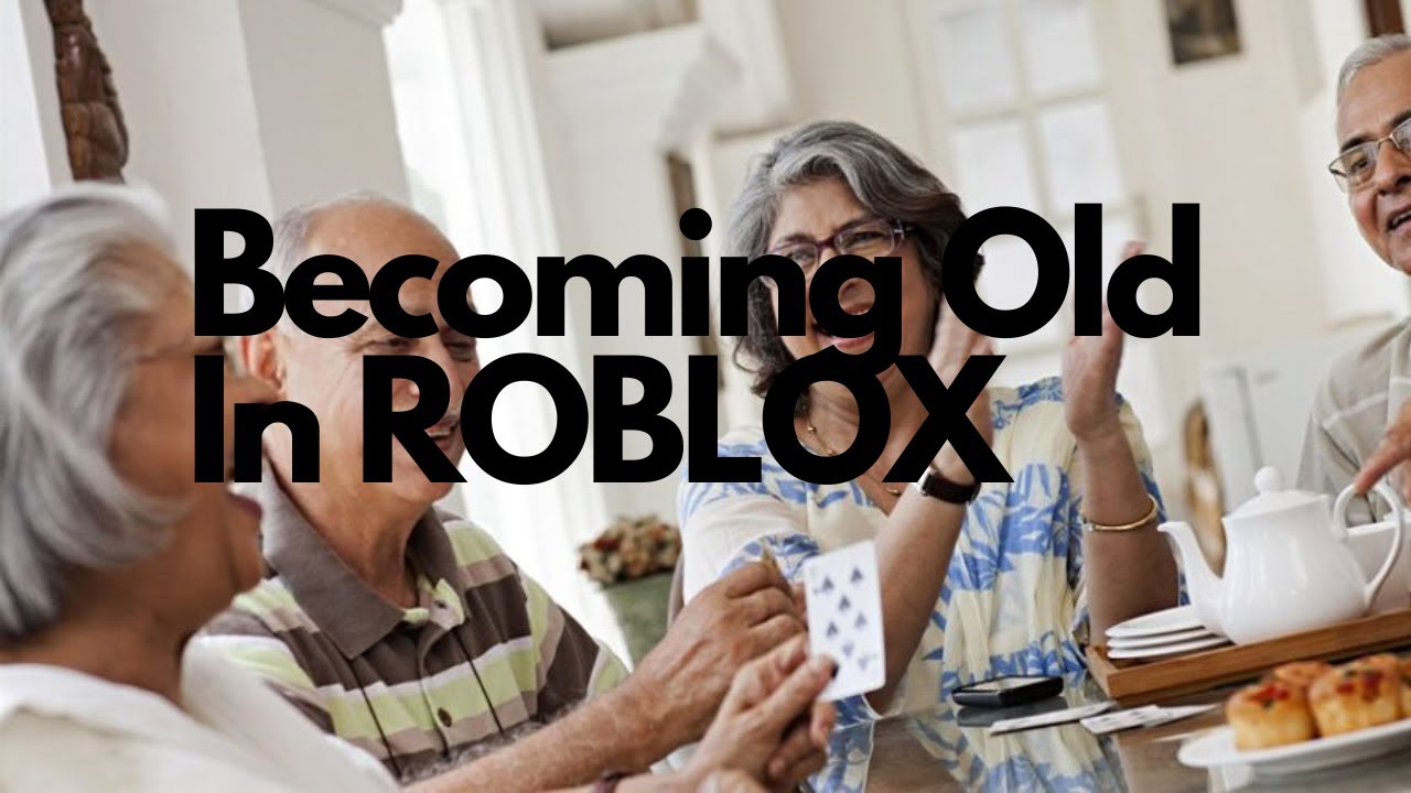 BECOMING OLD IN ROBLOX - YouTube