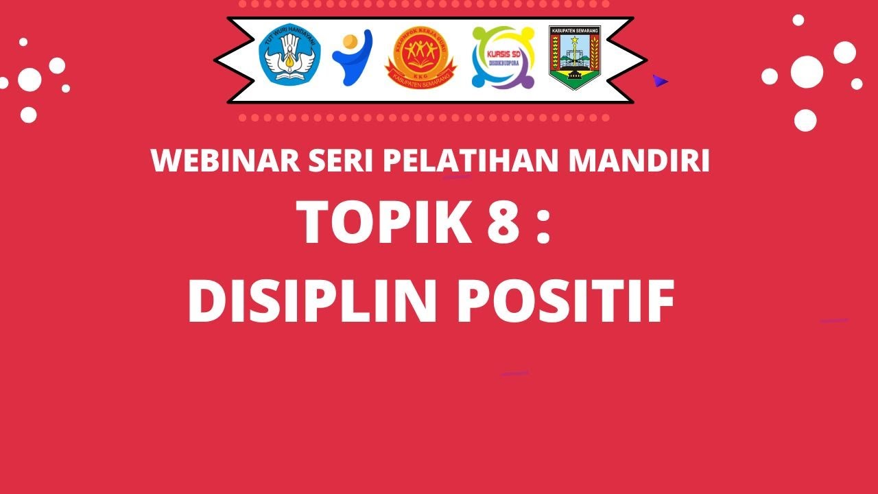 WEBINAR SERI PELATIHAN MANDIRI TOPIK 8 : DISIPLIN POSITIF - YouTube