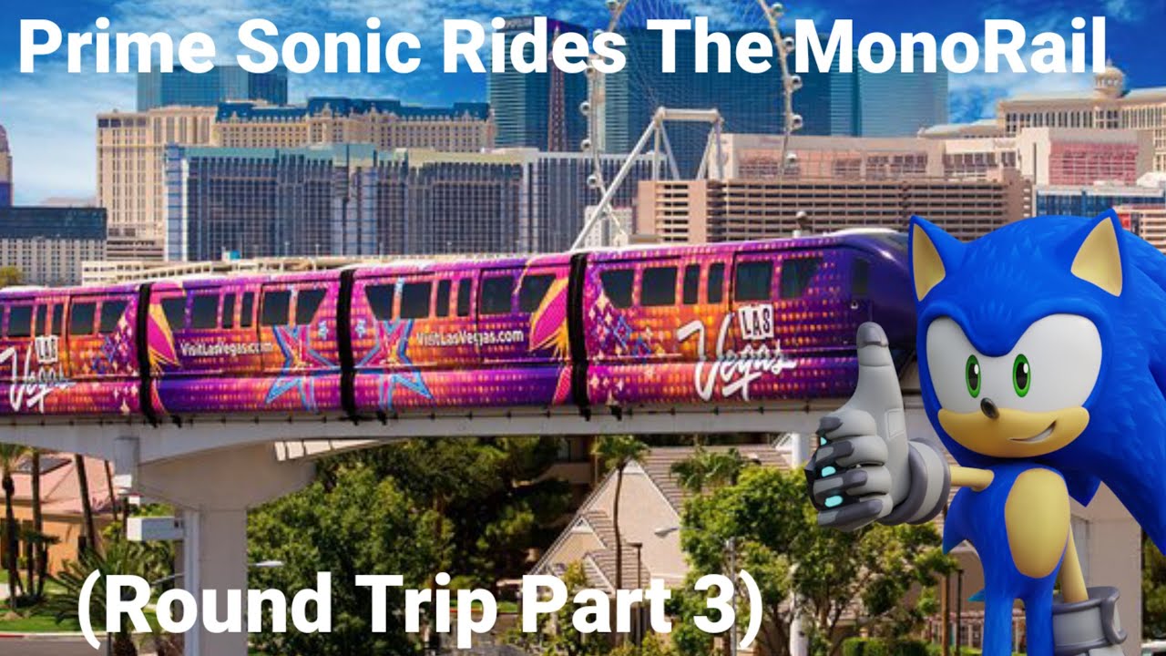 Prime Sonic Rides The MonoRail (Round Trip Part 3) - YouTube