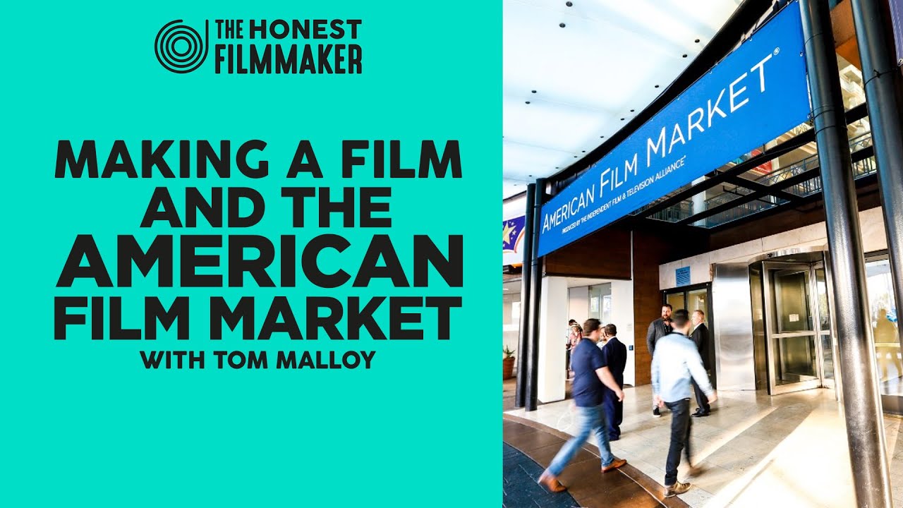 Making a Film and The American Film Market with Tom Malloy - The entire ...