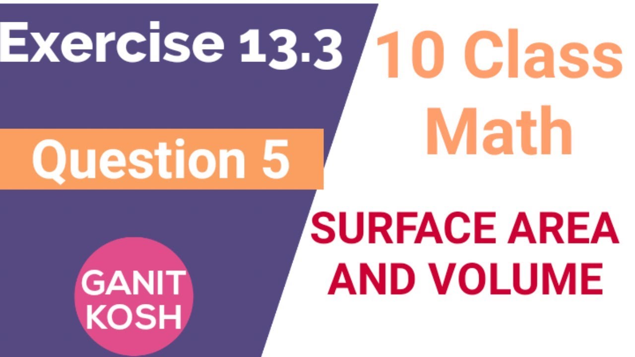 Q5 Exercise 13 3 Surface Area And Volume Chapter 13 Maths Class 10 q5-exercise-13-3-surface-area-and-volume-chapter-13-maths-class-10