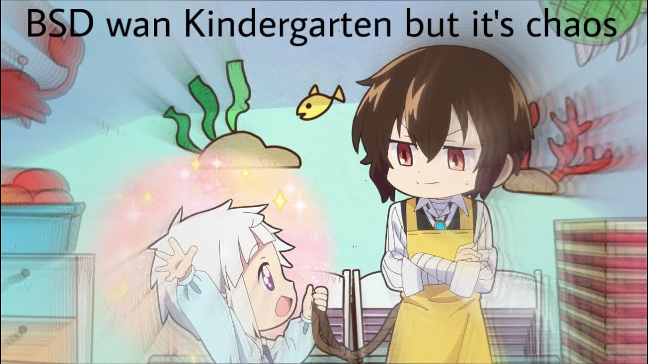 I edited BSD wan Kindergarten ☆ | Bungo stray dogs - YouTube