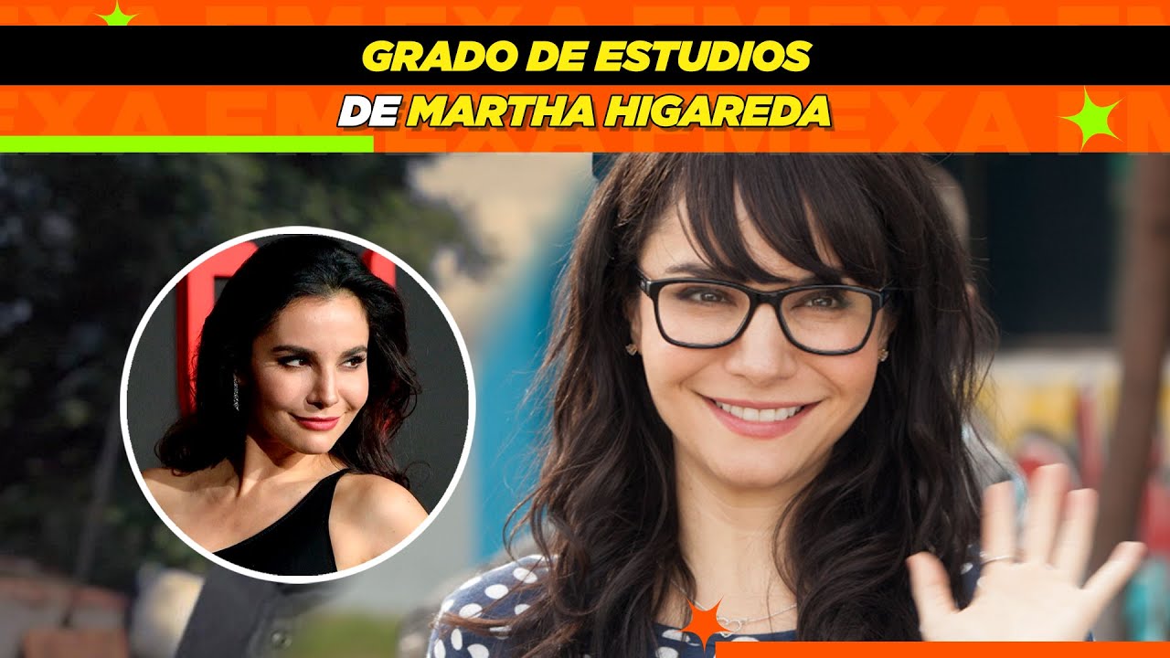 Grado de estudios de Martha Higareda - YouTube